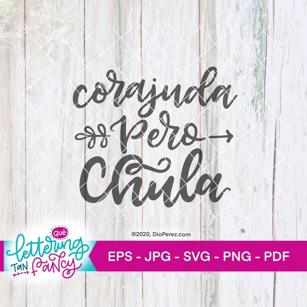 Corajuda Pero Chula Funny Latina Quote Spanish Svg Latinx Cricut