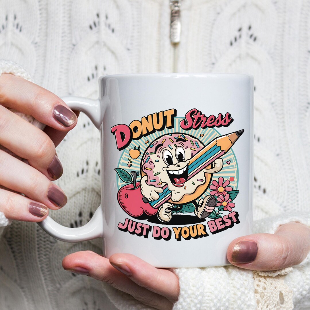 Donut Stress Just Do Your Best PNG, School Teacher Design, Positive ...