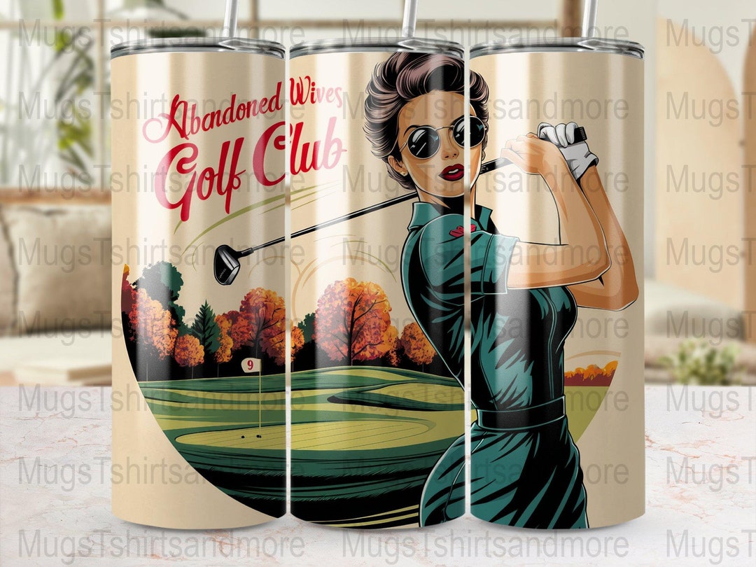 Abandoned Wives Golf Club Digital Art PNG, 20oz Skinny Tumbler Wrap ...