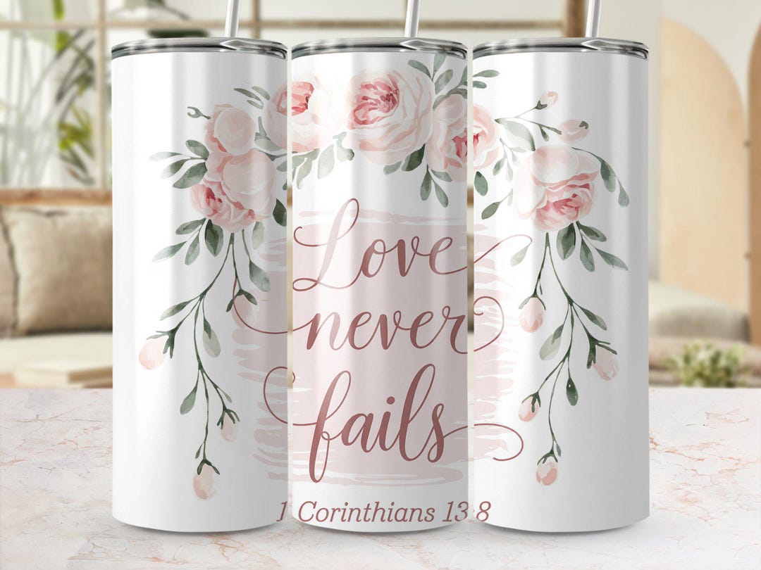 Love Never Fails 1st Corinthians 13:8 Bible Verse Floral 20oz Skinny ...