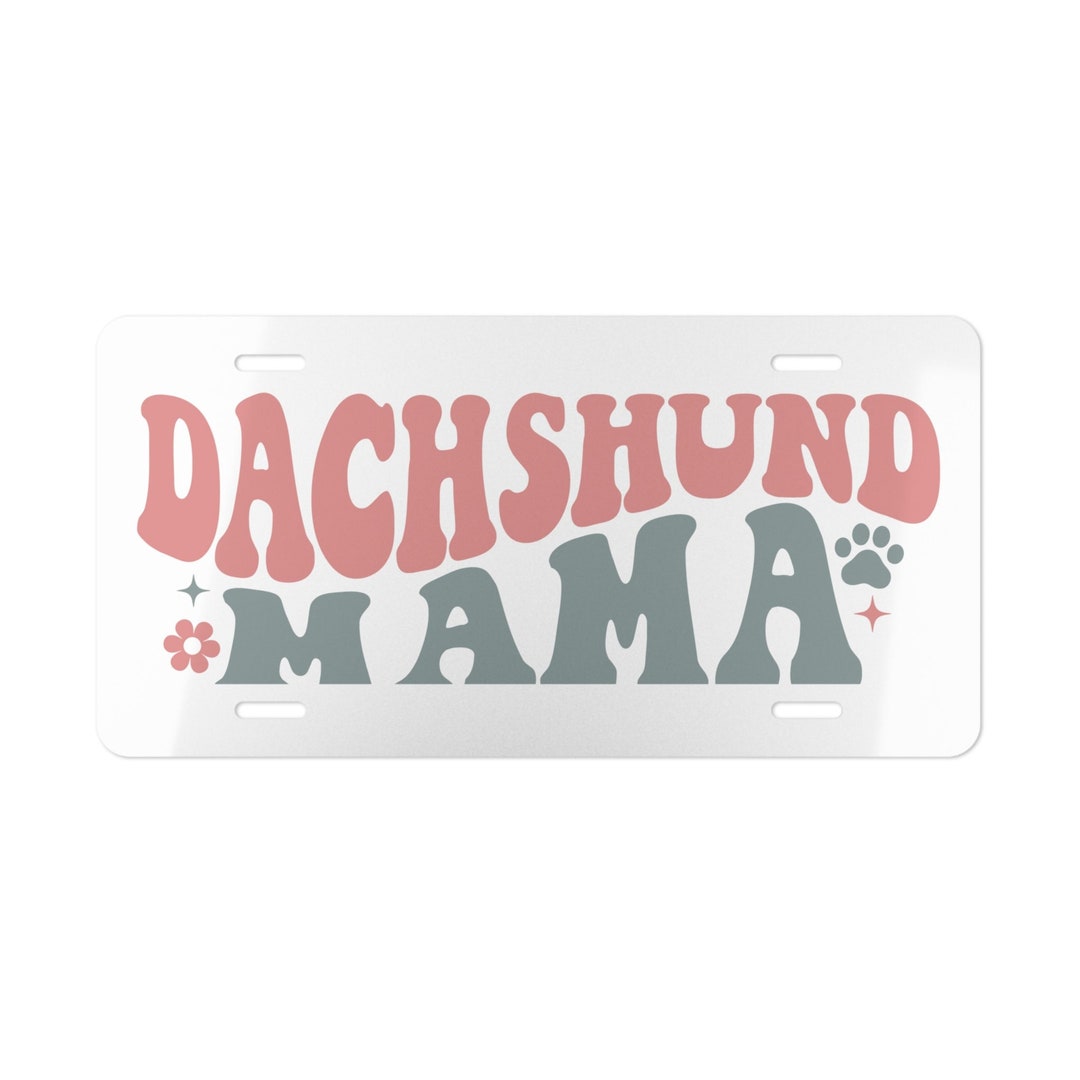 Dachshund Mama Vanity Plate, Auto Accessories, Dachshund Lover Gift ...