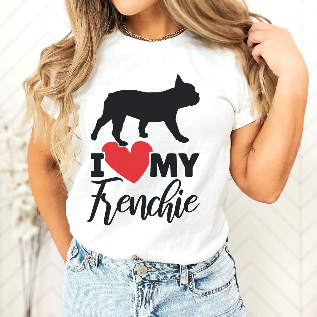 Camisa Frenchie, Me encanta mi camiseta Frenchie, regalo para amante de ...