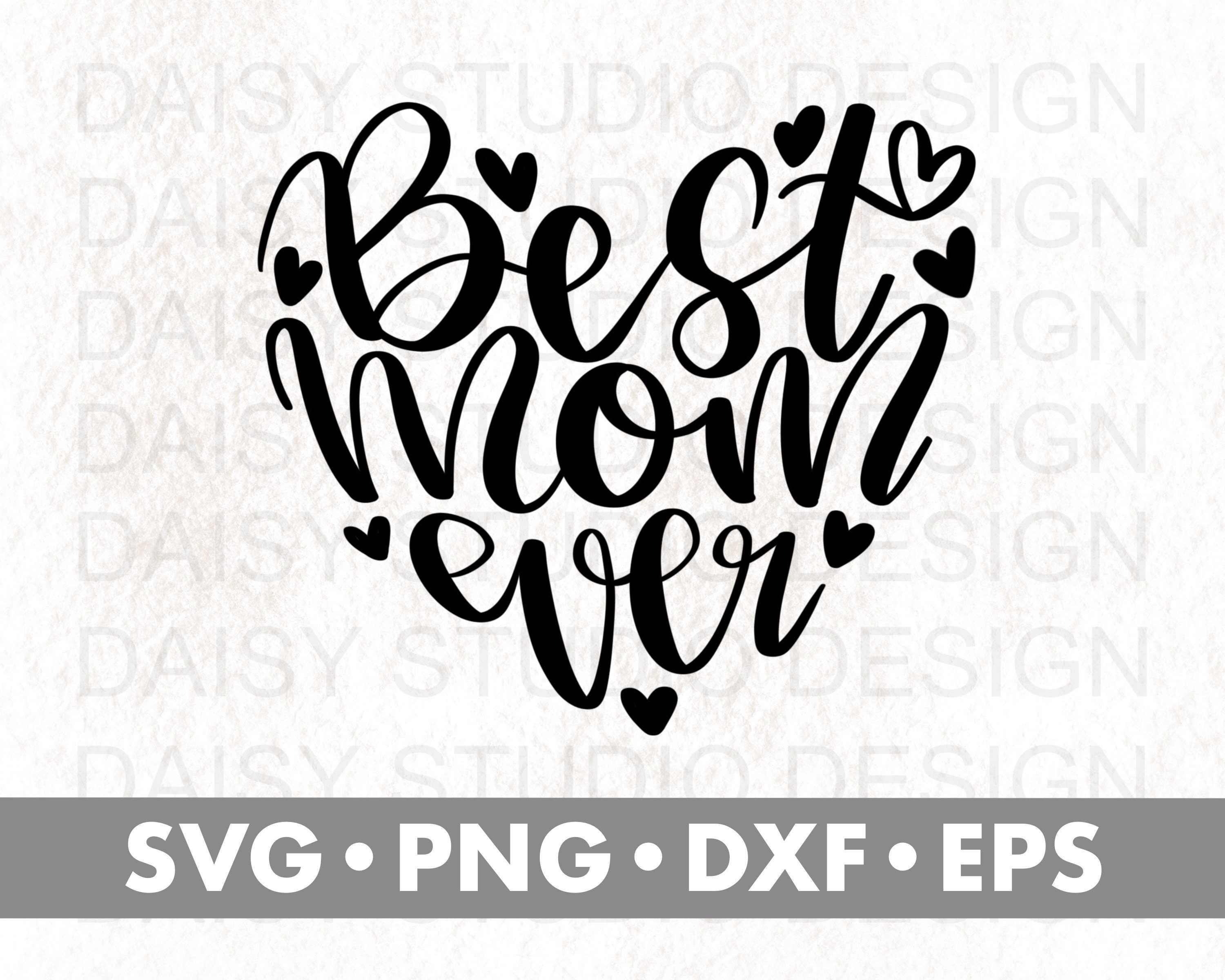 Best Mom Ever Svg Mothers Day Svg Heart Svg Svg Files Etsy