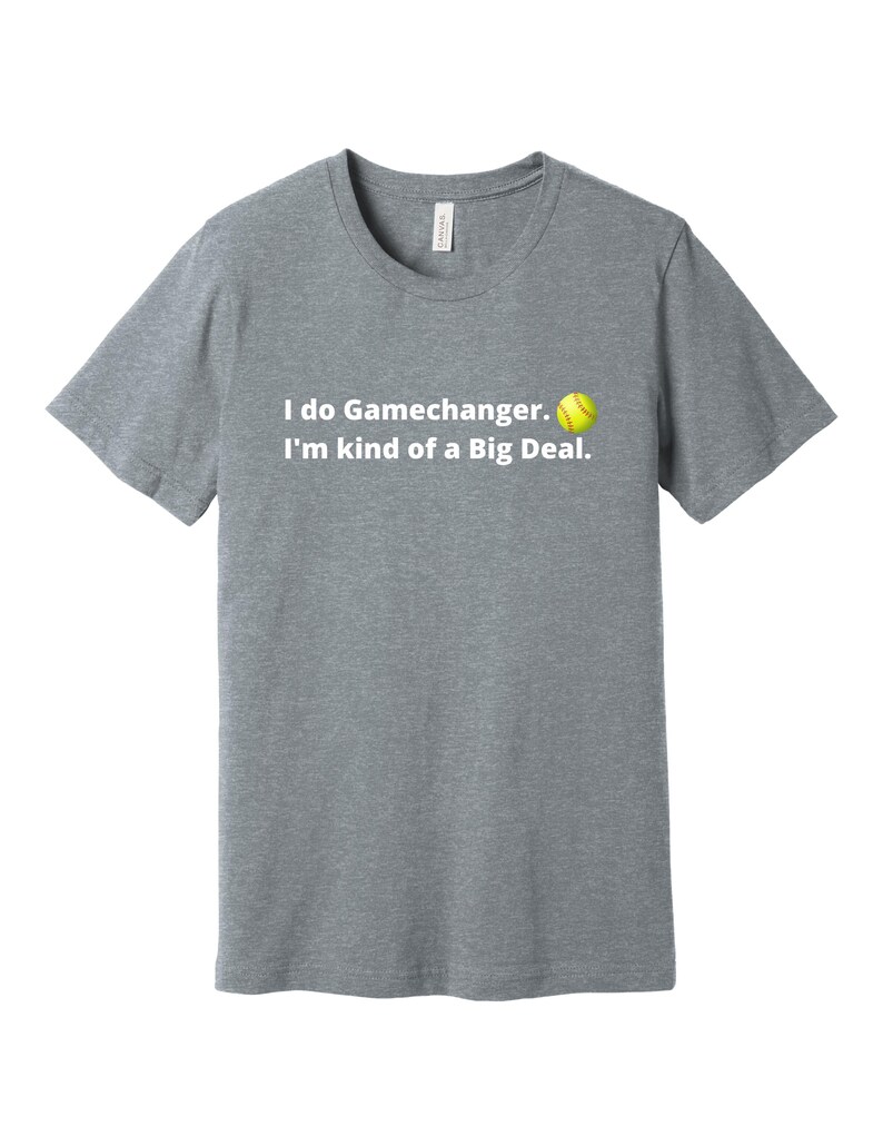 I Do Gamechanger. I'm Kind of a Big Deal Shirt - Softball Dad T-shirt ...