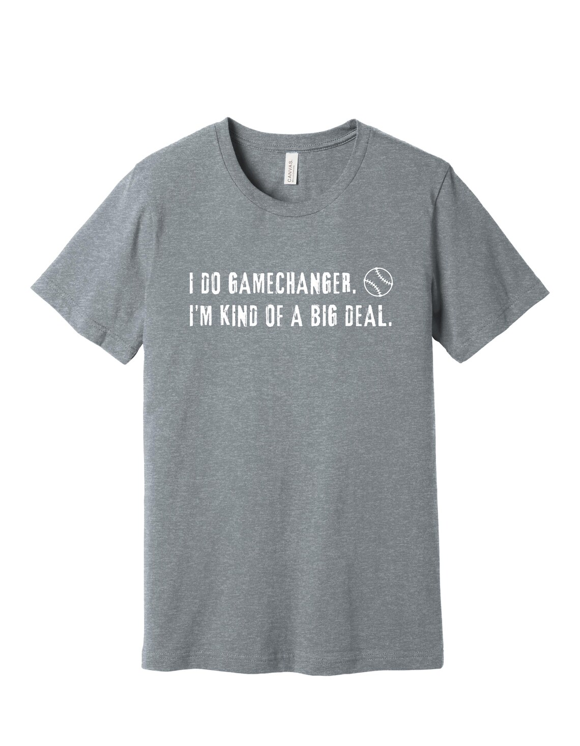 I Do Gamechanger. I'm Kind of a Big Deal Shirt - Baseball Softball Dad ...