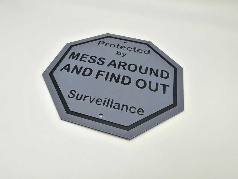 Protected by Mess Around and Find Out Sign - F Around and Find Out ...
