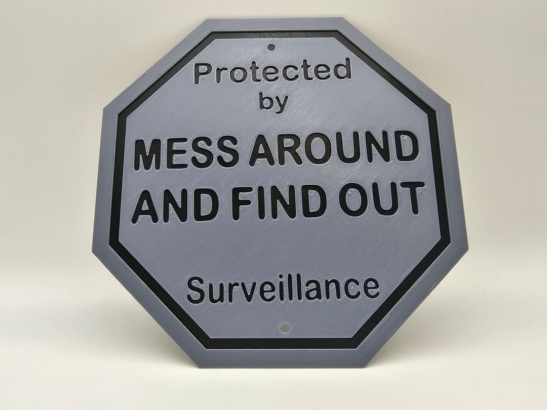 Protected by Mess Around and Find Out Sign - F Around and Find Out ...