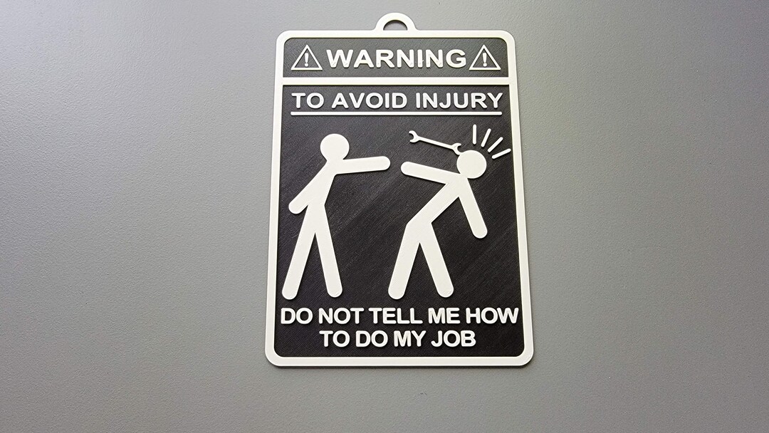 Funny Shop Sign - Avoid Injury Don't Tell Me How to Do My Job Funny ...