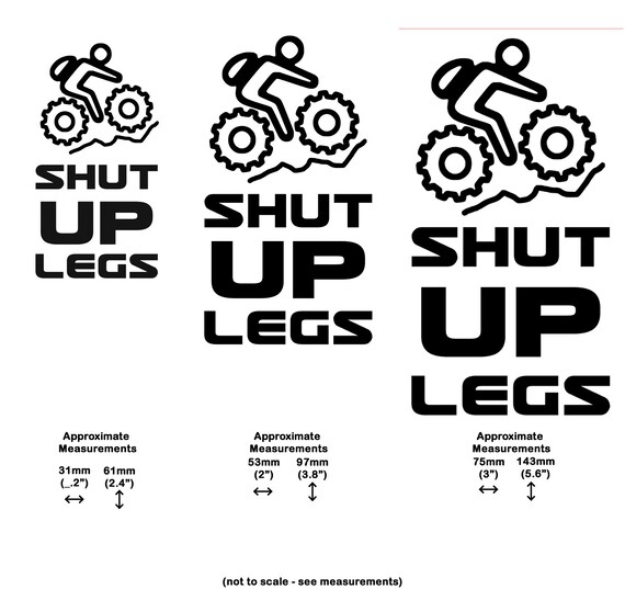 Shut up Legs MTB Fatbike Motivational Vinyl Decal Sticker Cycling Bike Style 2 Etsy UK