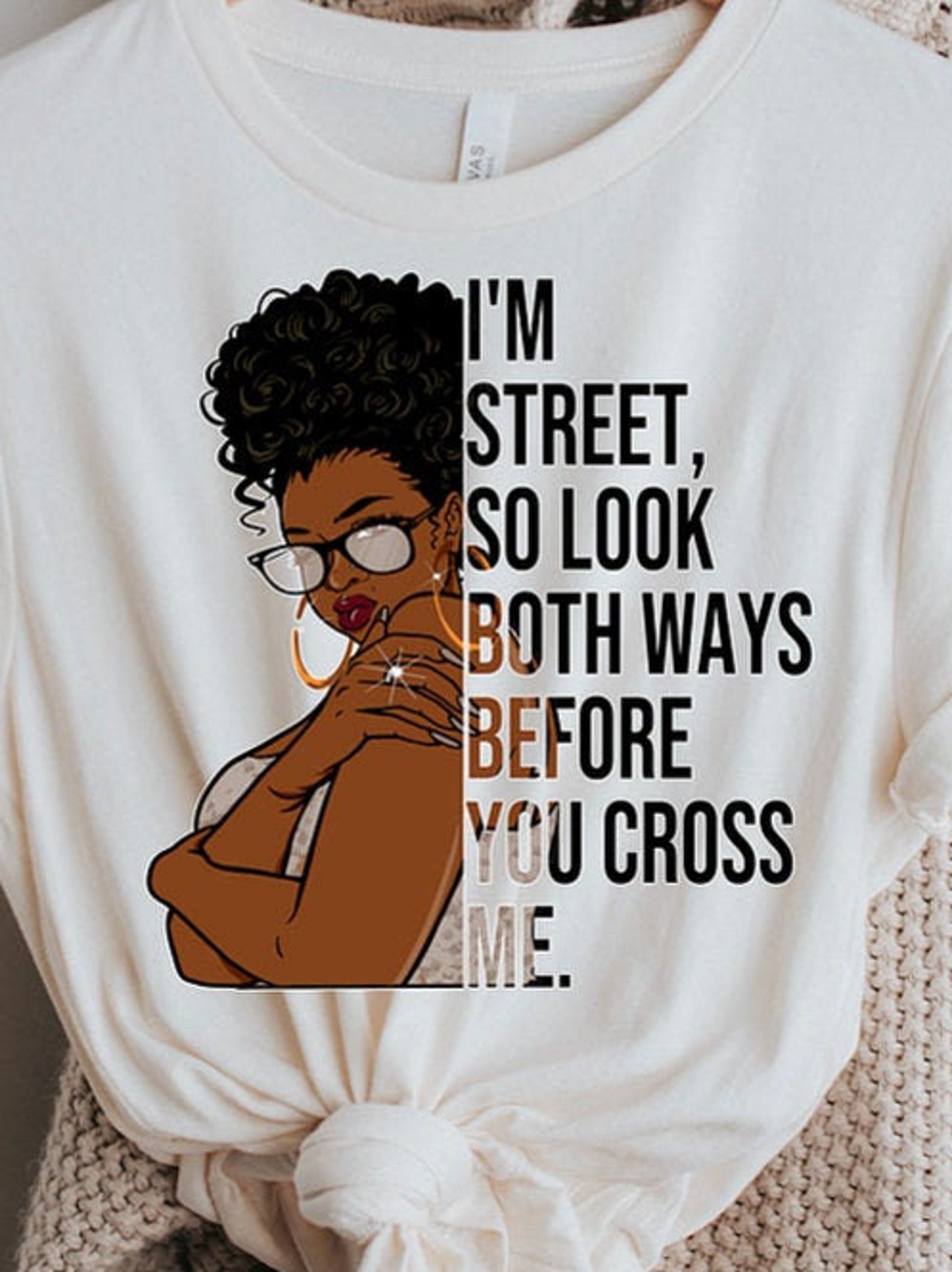 Im Street so Look Both Ways Before You Cross Me - Etsy