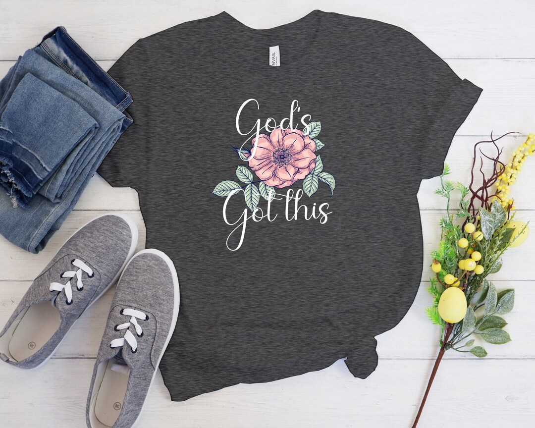 Gods Got This Shirt With Flowers, Jesus Shirt, Prayer Shirt, Faith ...