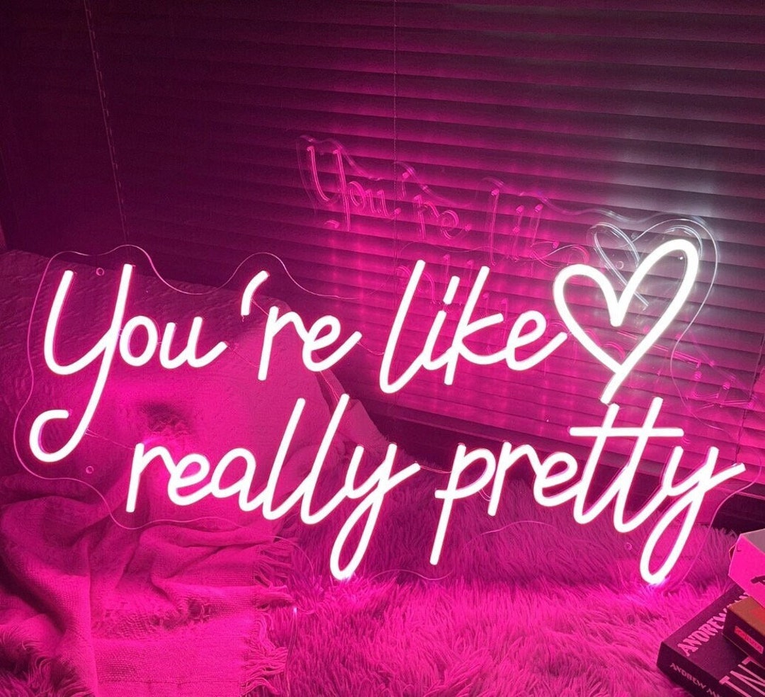 You're Like Really Pretty Custom Neon Sign | Neon Sign | Name Neon Sign ...