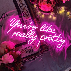 You're Like Really Pretty,custom Neon Sign,pink Led Light,neon Sign ...