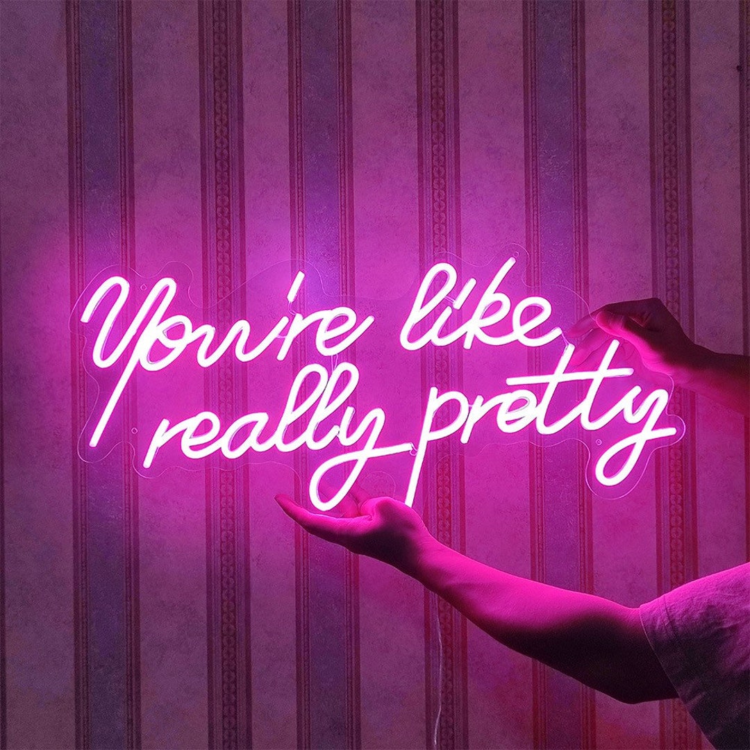 You're Like Really Pretty,custom Neon Sign,pink Led Light,neon Sign Bedroom,beauty Room Wall ...