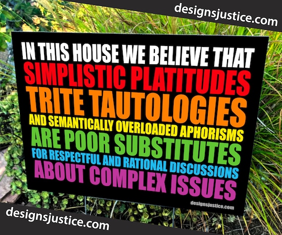 Platitudes Definition Yard Sign: In This House We Believe That