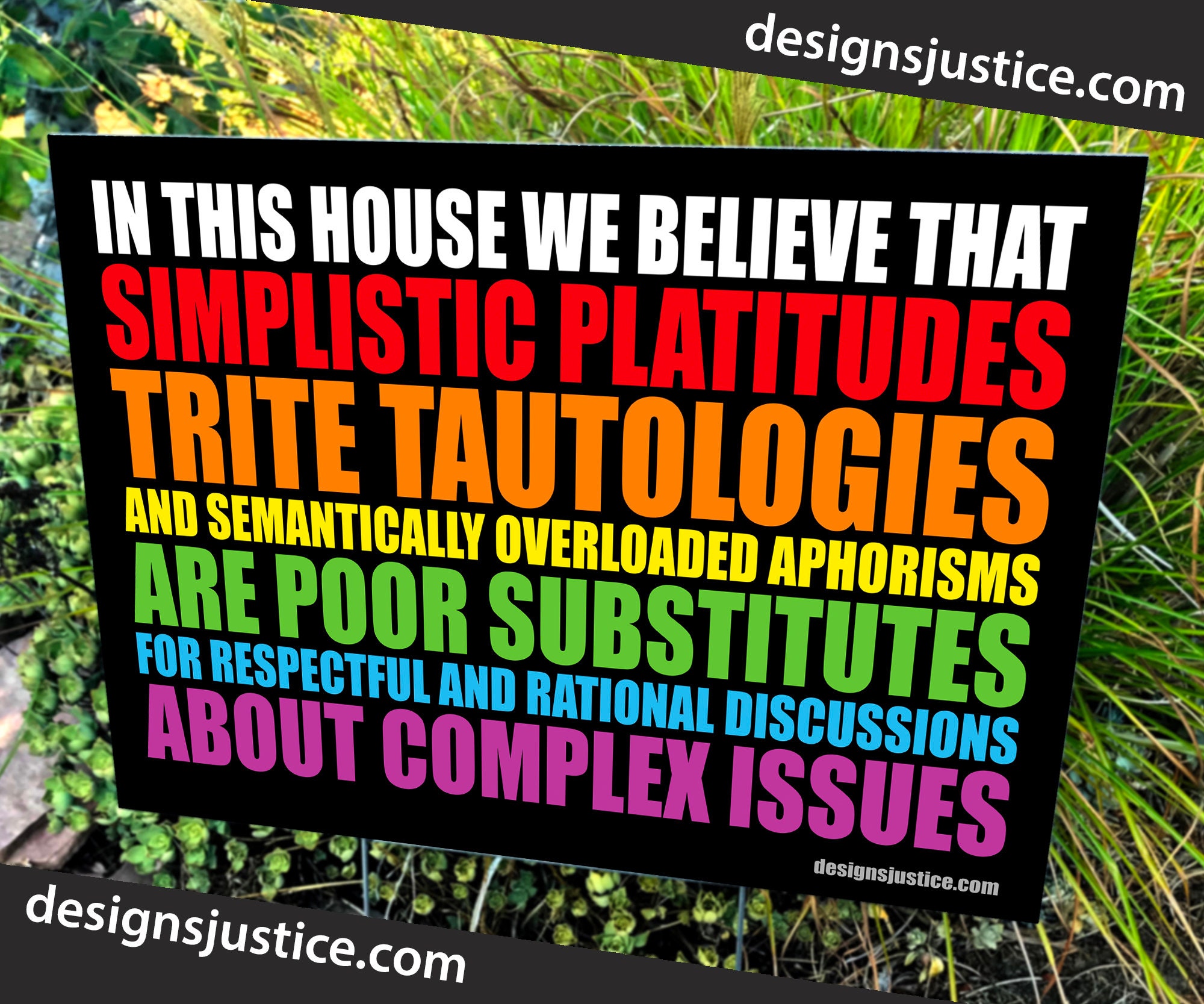 Yard Sign (BOLD): in This House We Believe That Simplistic Platitudes ...