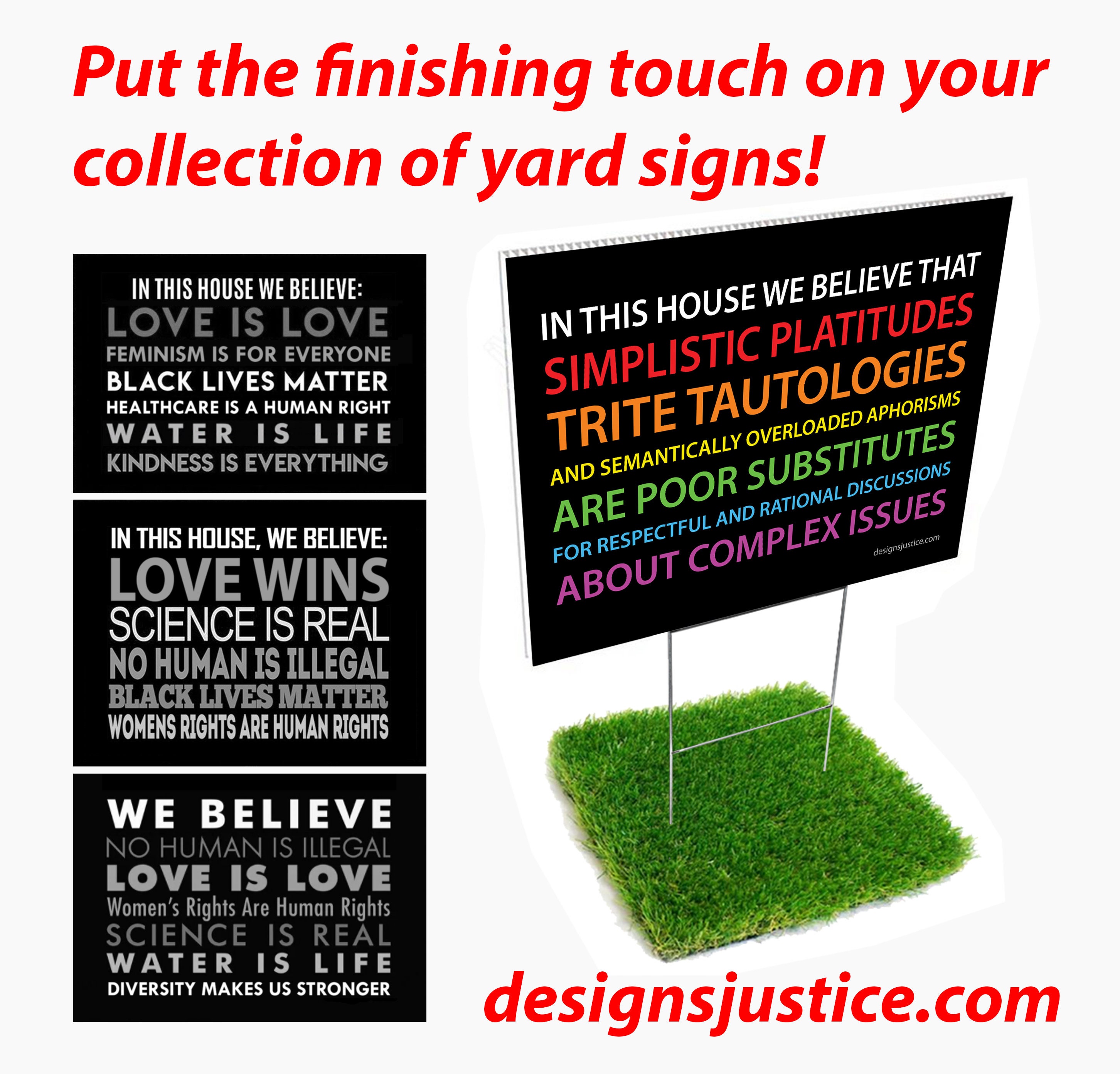 Yard Sign: in This House We Believe That Simplistic Platitudes Trite ...