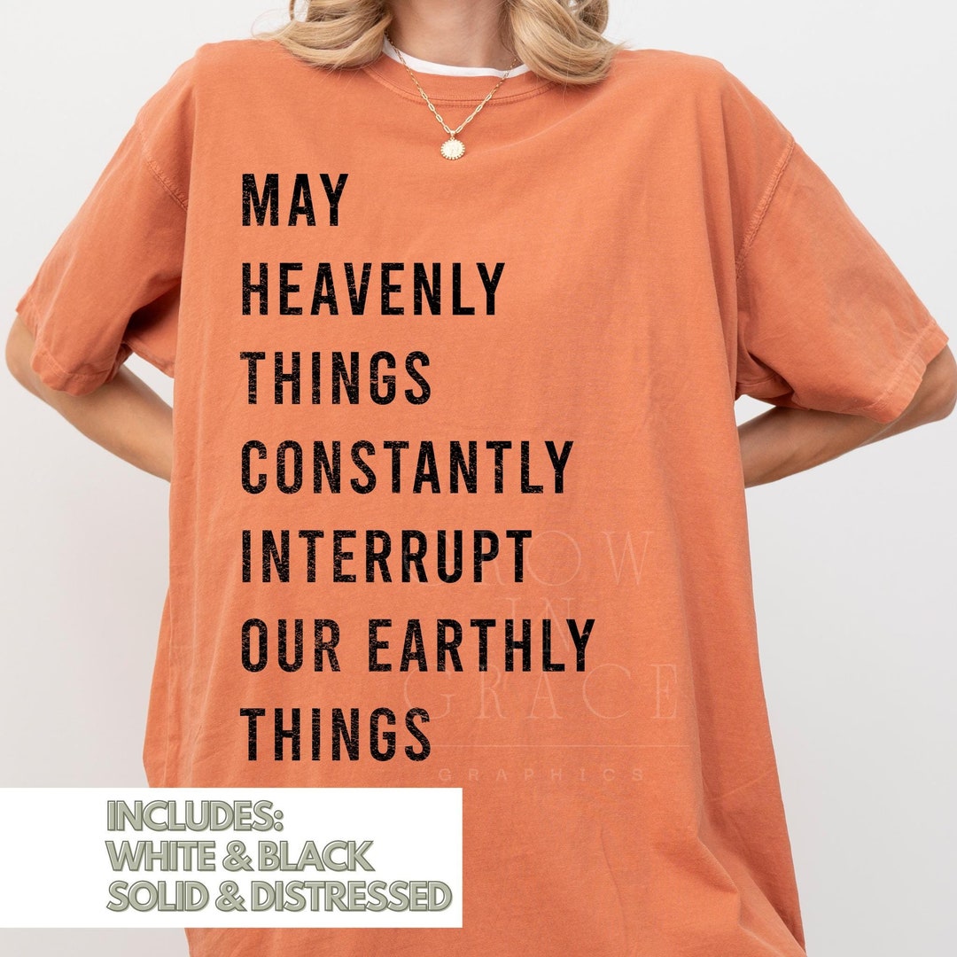 May Heavenly Things Constantly Interrupt Our Earthly Things PNG ...