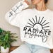 Radiate Positivity Sweatshirt - Inspirational Shirt - Positive Thinking ...