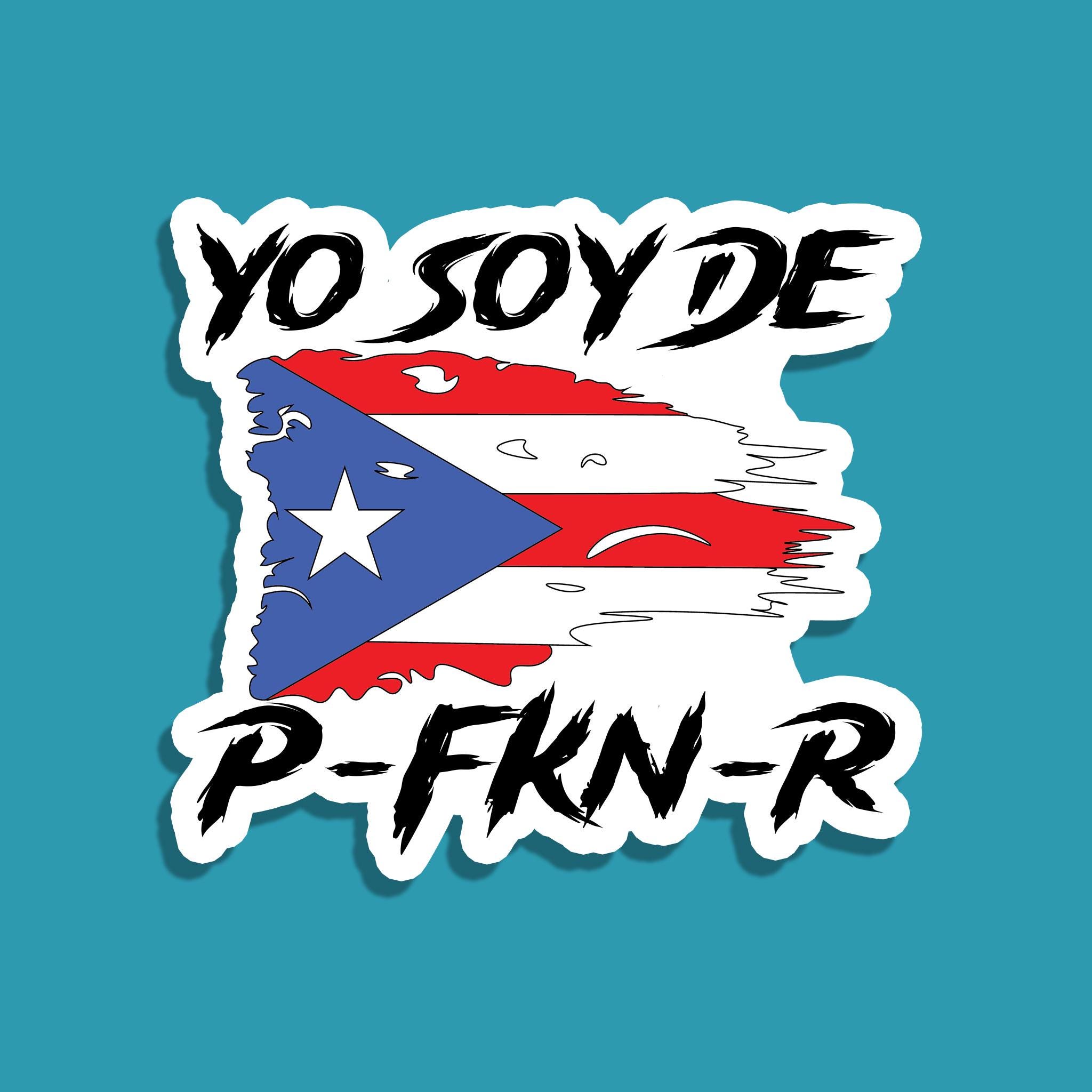 Yo Soy De P FKN R Sticker – Puerto Rican Pride Vinyl Decal ...