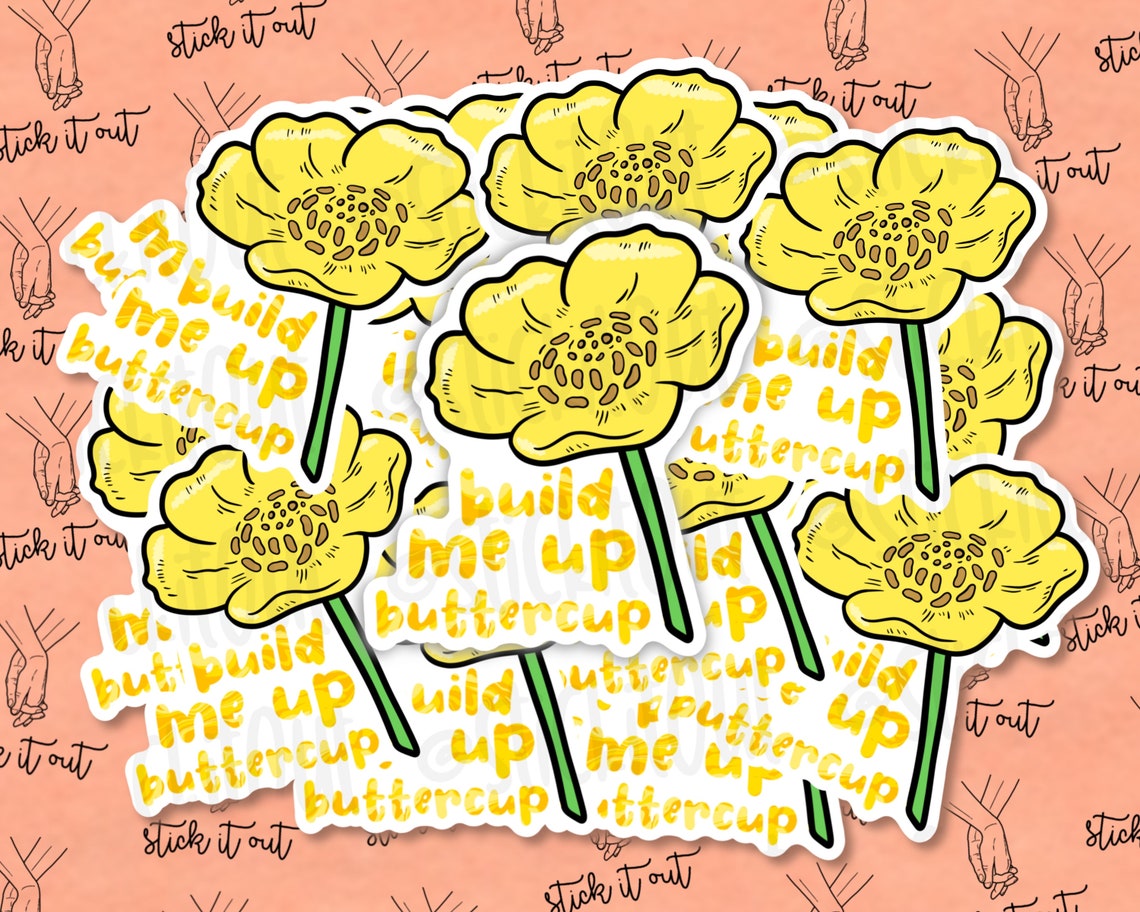 Build Me up Buttercup' Vinyl Sticker Buttercup Sticker | Etsy