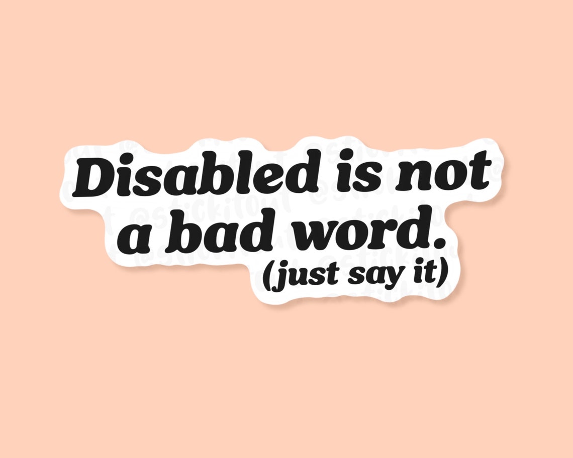 Disabled is Not A Bad Word Vinyl Sticker, Disability Sticker, Chronic ...