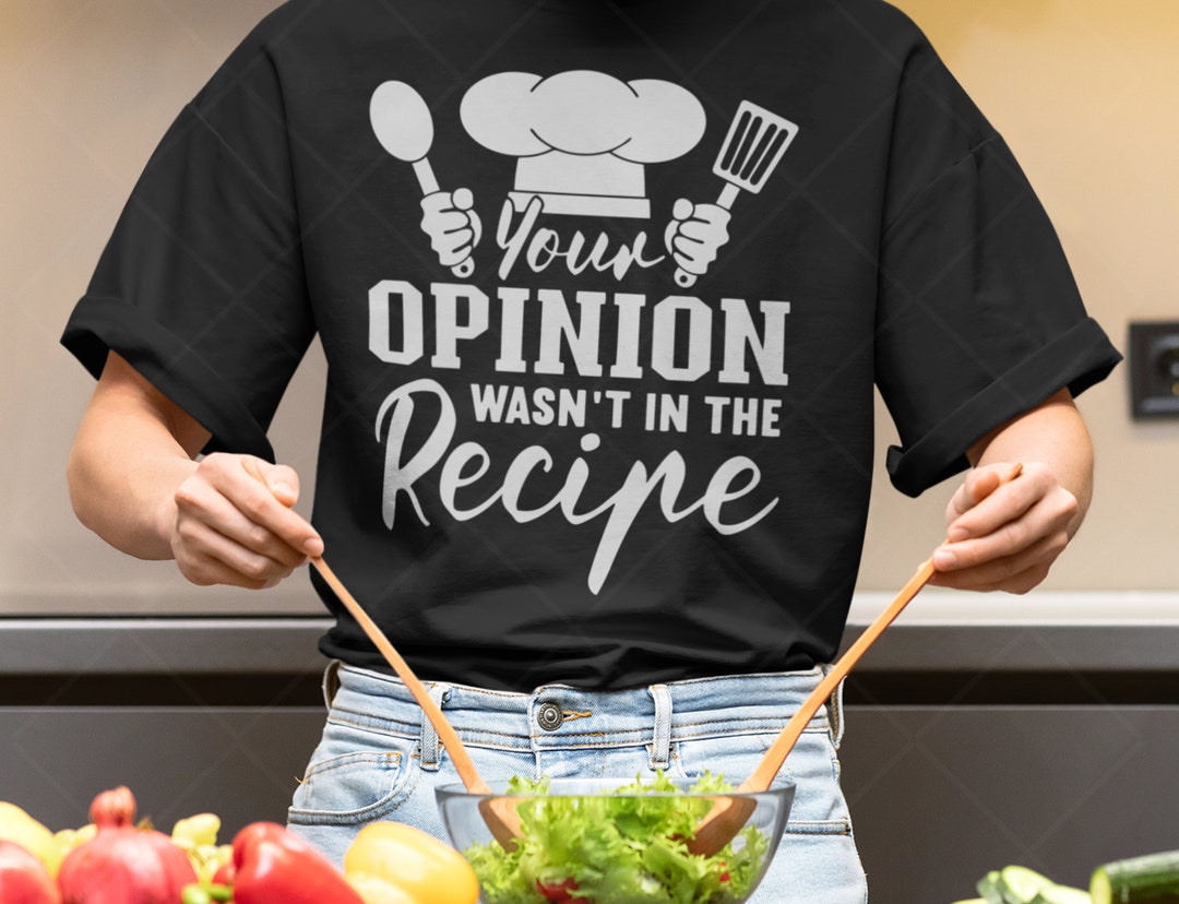 Chef SVG: Your Opinion Wasn't in the Recipe (digital Download) - Etsy
