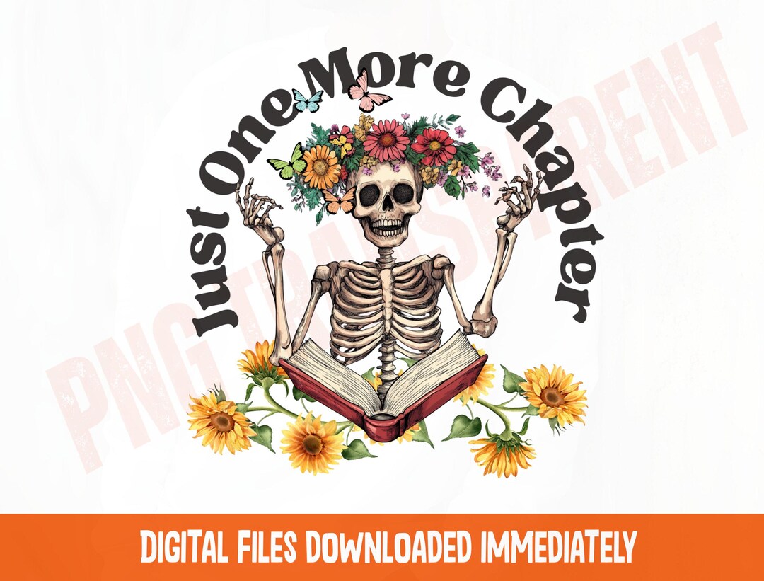 Just One More Chapter Skeleton Png, Book Lover Png, Read More Books Png ...