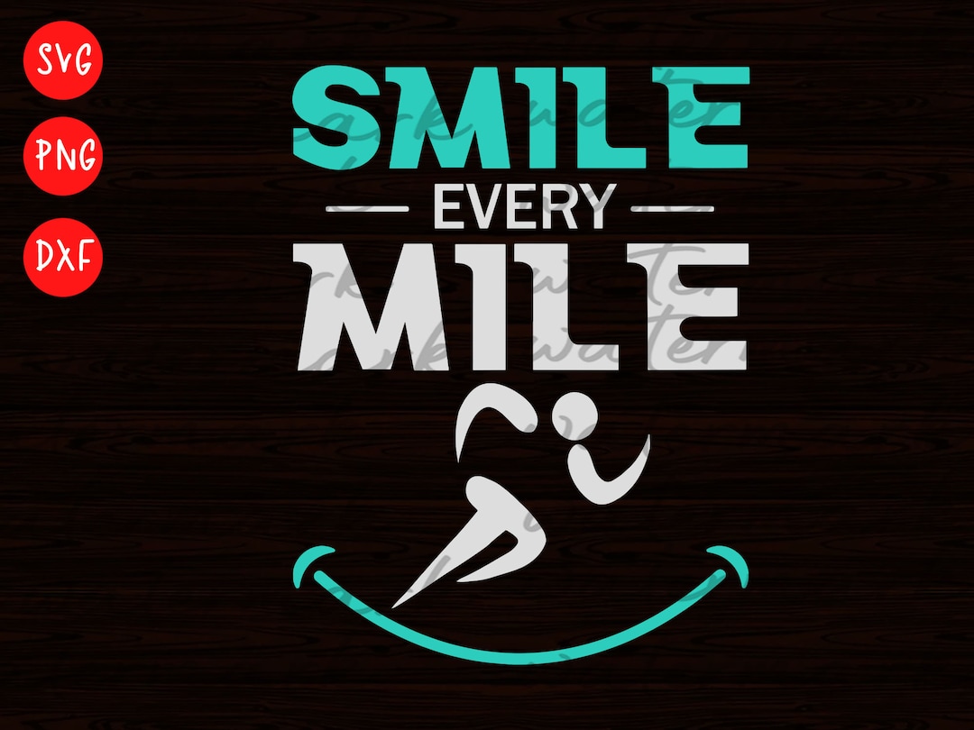 Smile Every Mile Funny Running Svg Runner Svg Running Png - Etsy