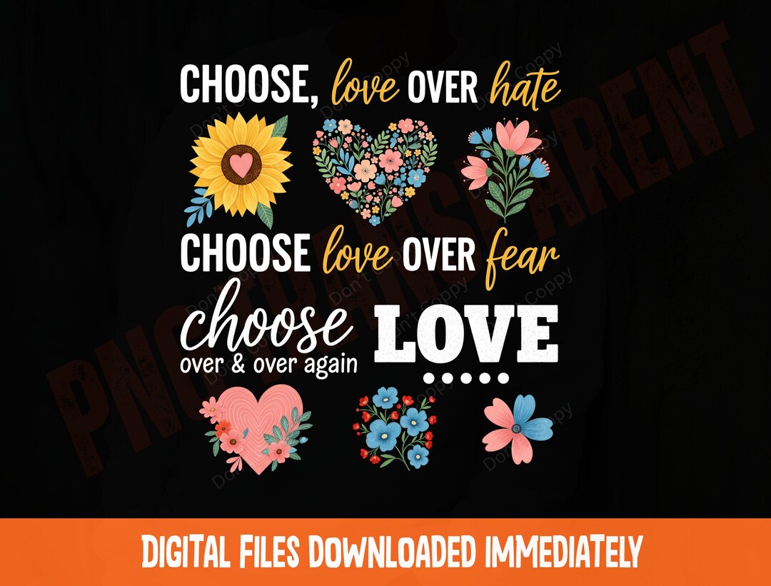 Choose Love Over Hate PNG Sublimation Floral Quote Design, Positive ...