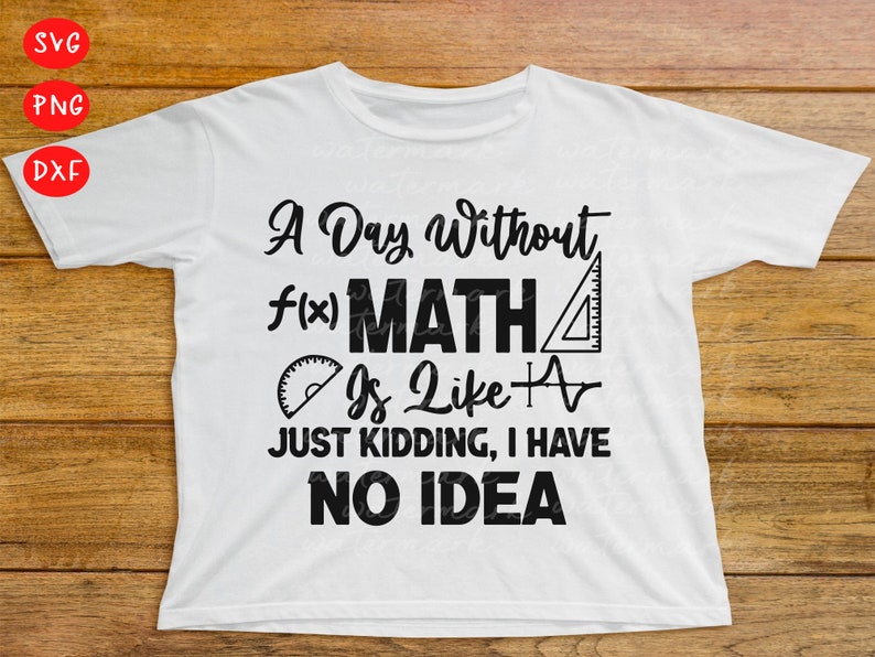 Math Teacher Svg A Day Without Math Svg Funny Math | Etsy