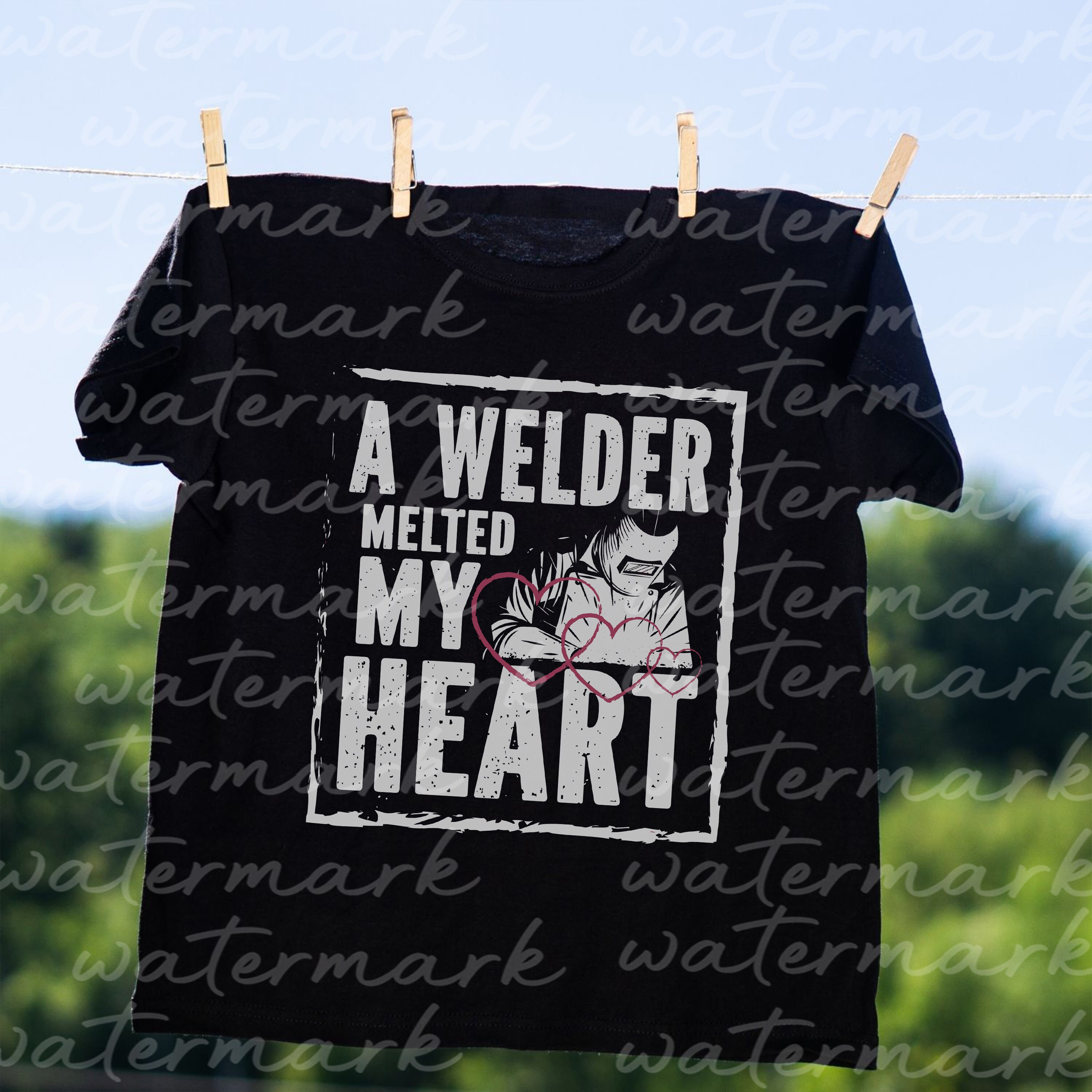 A Welder Melted My Heart Welder Svg Welding Svg Welder Etsy