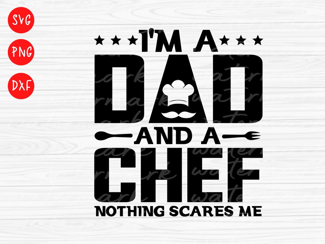 I'm A Dad and Chef Svg Cooking Svg Kitchen Svg Chef Cut - Etsy