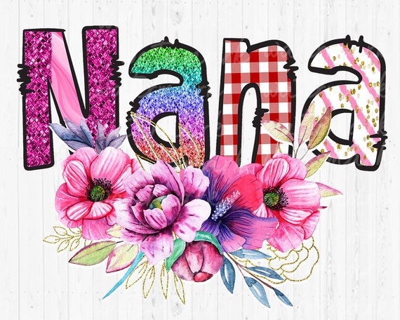 Nana Sublimation Designs Downloads Nana PNG With Flowers | Etsy