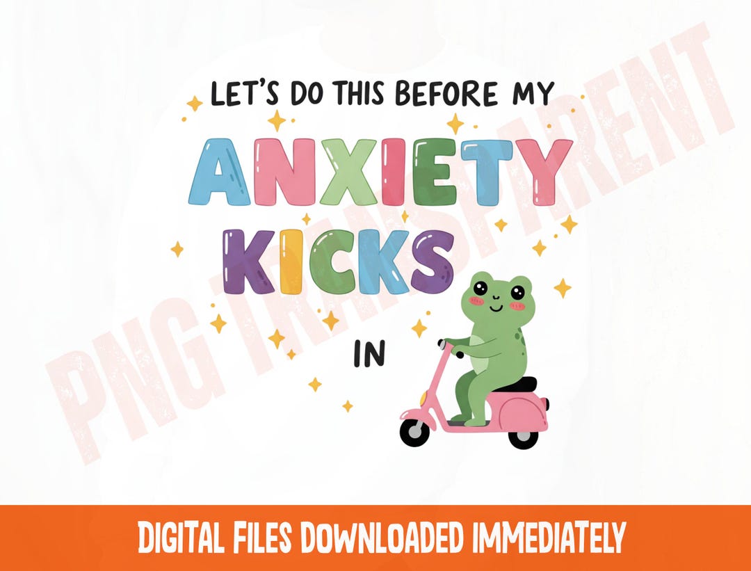 Cute Frog Png, Anxiety Quote Png, Pastel Frog Sublimation, Funny Frog ...