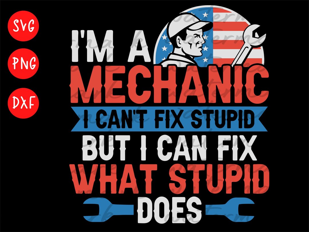 Mechanic Fix Stupid SVG PNG DXF - Mechanic Shirt Wrench (digital ...
