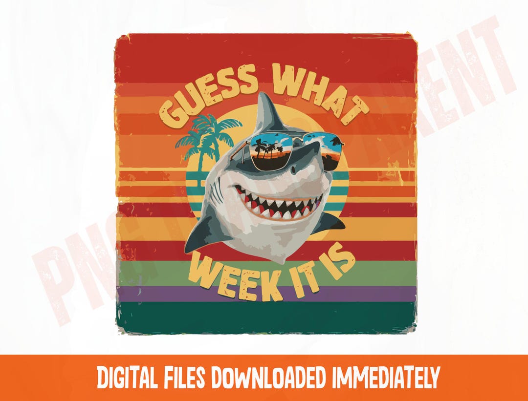 Funny Shark Guess What Week It is Png, Summer Beach Sublimation, Retro ...