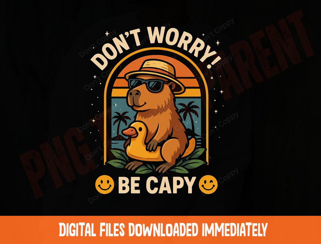 Capybara Png, Don't Worry Be Capy, Funny Animal Art, Cute Capybara ...