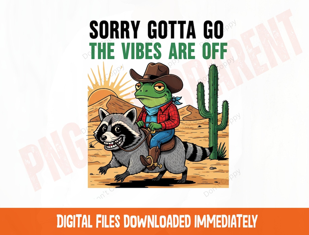 Sorry Gotta Go PNG, Cowboy Frog Raccoon, Vibes off Clipart, Funny ...