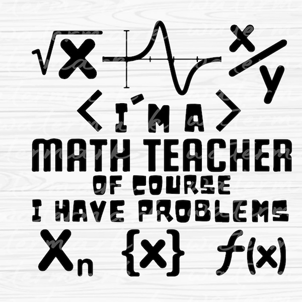 Im a Math Teacher of Course I Have Problems Svg - Etsy UK