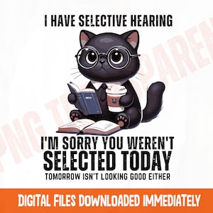 Funny Cat Selective Hearing Png, Sarcastic Cat Sublimation Design ...