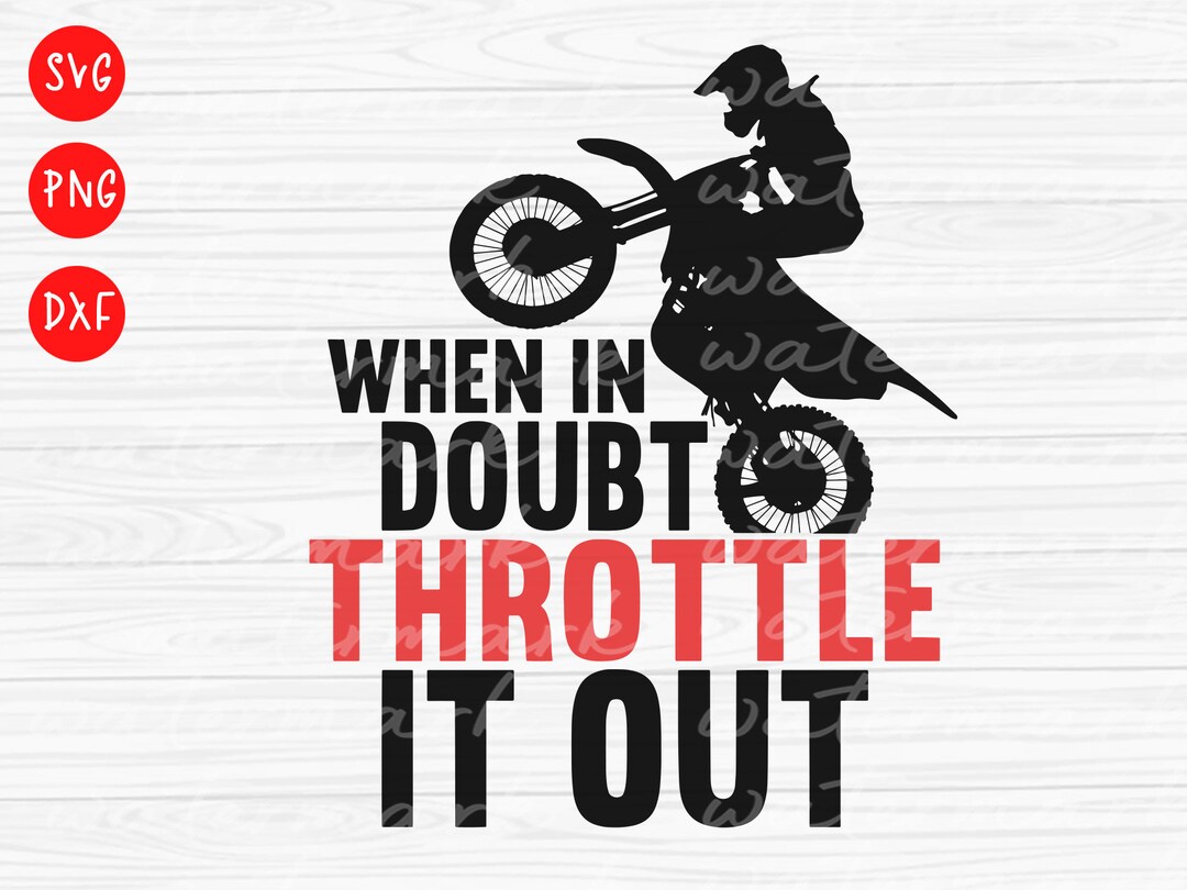 Motocross Svg, When in Doubt Throttle It Out Svg, Dirt Bike Svg, Racing ...