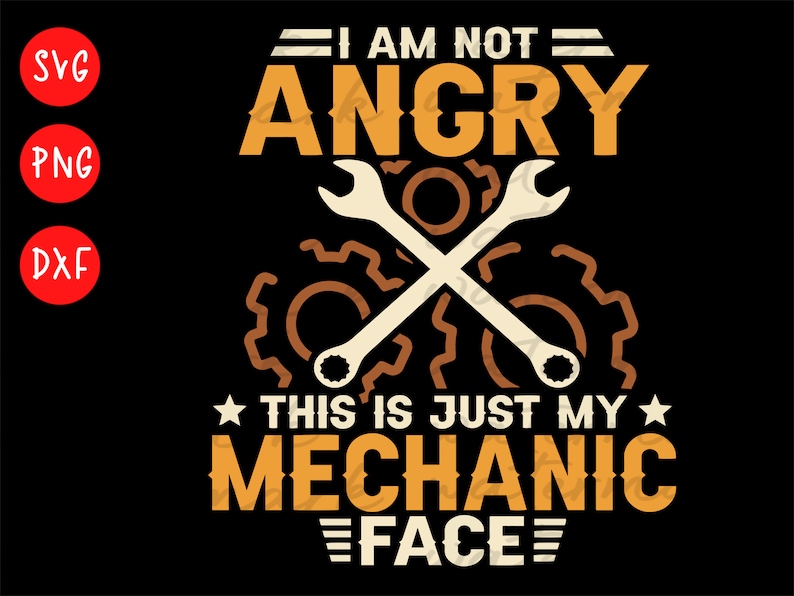 I Am Not Angry This is Just My Mechanic Face Mechanic Svg | Etsy