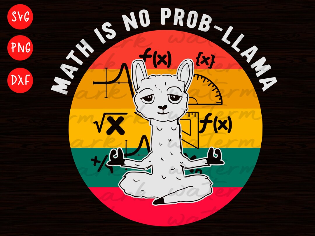 Math Teacher Svg, Math is No Prob-llama Svg - Math Llama Teacher Svg ...