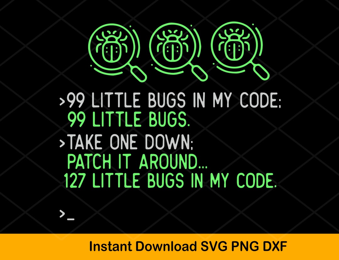 99 Little Bugs in the Code Software Engineer Programmer Svg, Nerd Svg, Coding Svg - Etsy