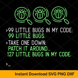 99 Little Bugs in the Code Software Engineer Programmer Svg, Nerd Svg, Coding Svg - Etsy