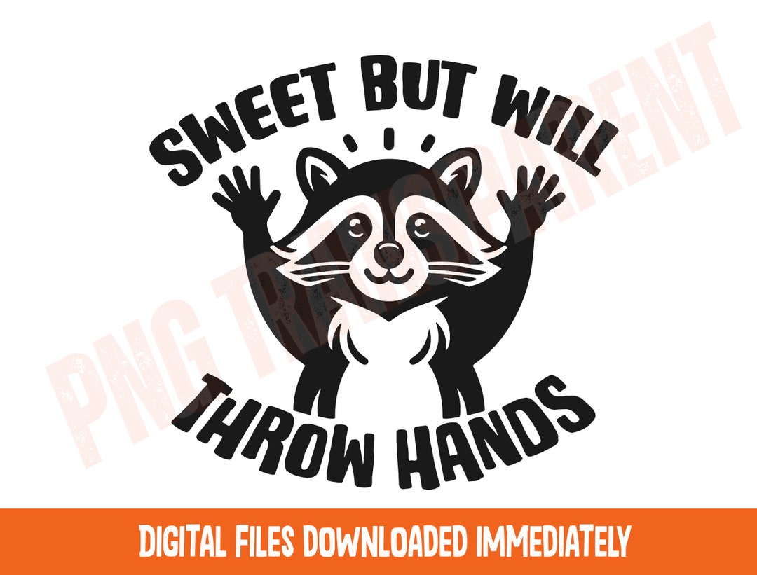 Sweet but Will Throw Hands SVG PNG, Raccoon Svg, Funny Sarcasm Png ...