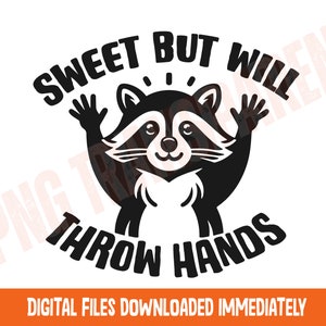 Sweet but Will Throw Hands SVG PNG, Raccoon Svg, Funny Sarcasm Png ...