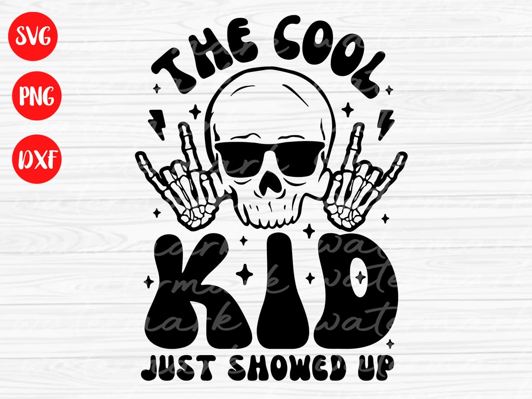 The Cool Kid Just Showed up Svg, Skull Svg, Kids Punk Svg, Back to ...