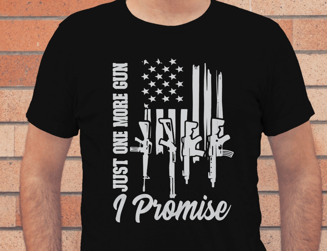 Just One More Gun I Promise Funny Guns Svg Gun Png Soldier - Etsy